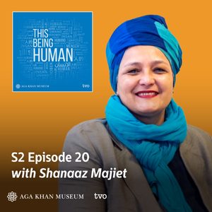 This Being Human - Shanaaz Majiet | The Aga Khan Museum